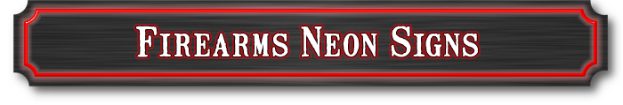 Guns & Ammo Neon Signs | JantecNeon.com
