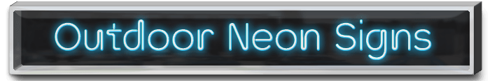Outdoor Neon Signs and Custom Neon Exterior Signs